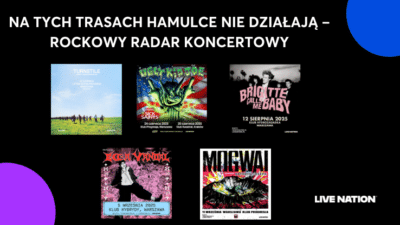 Na tych trasach hamulce nie działają – rockowy radar koncertowy ...